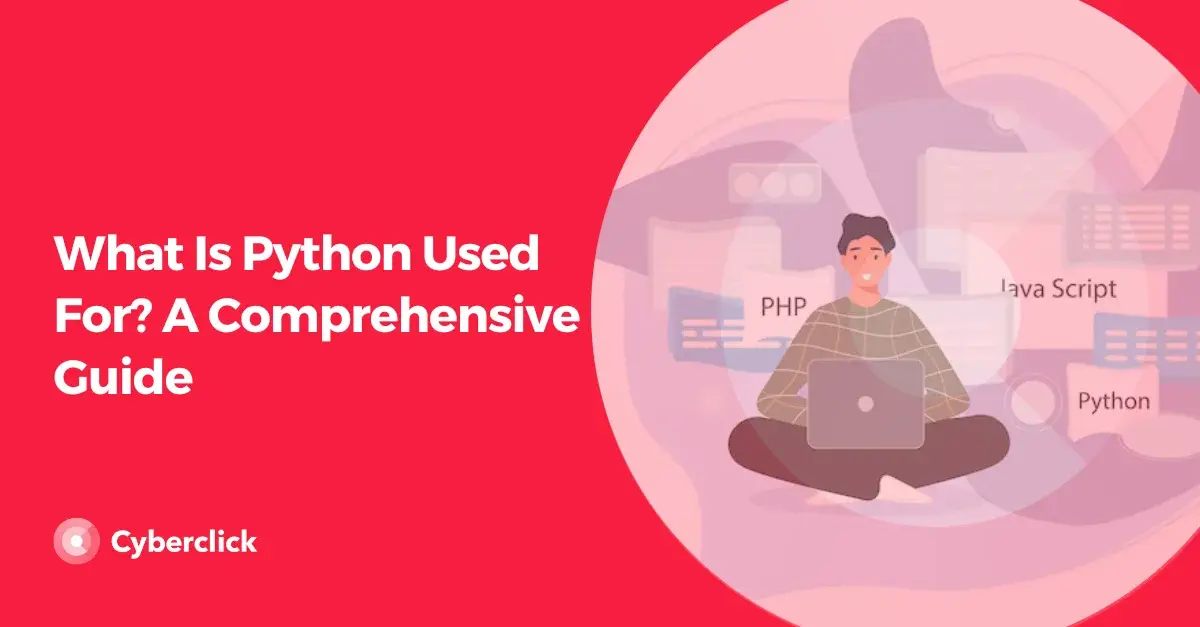 What Is Python Used For? A Comprehensive Guide